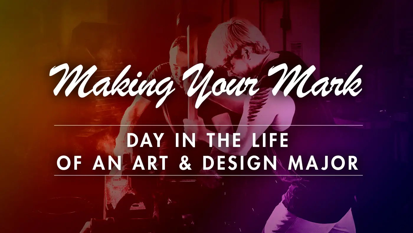 Making Your Mark: A Day in the Life of an Art & Design Major | Peck ...