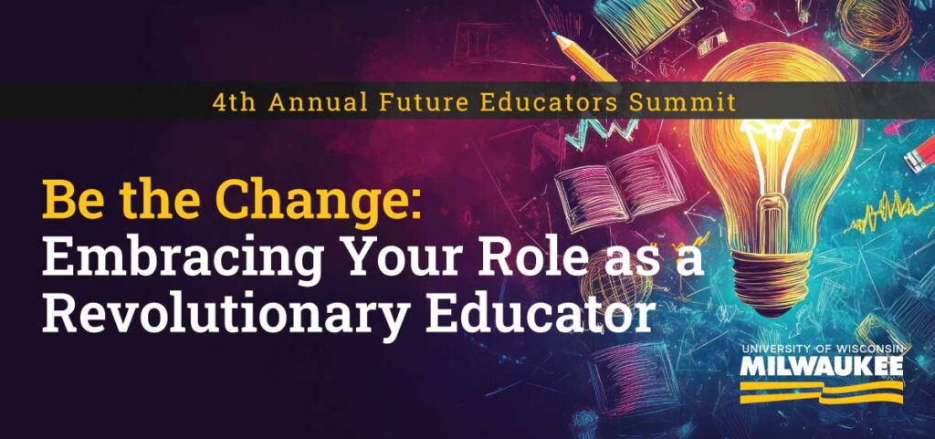 4th Annual Future Educators Summit: Be the Change: Embracing Your Role ...